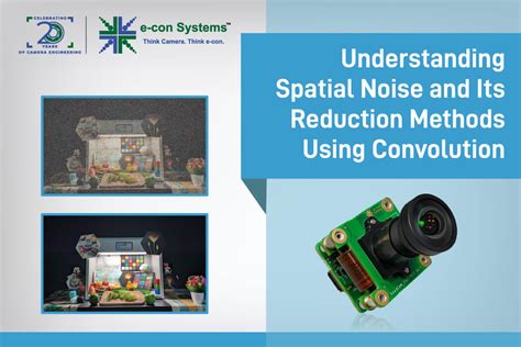 Understanding Spatial Noise And Its Reduction Methods Using Convolution Edge Ai And Vision