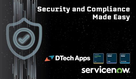 security and compliance made easy with dtech apps and servicenow