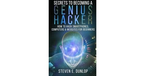 Secrets To Becoming A Genius Hacker How To Hack Smartphones Computers Websites For Beginners