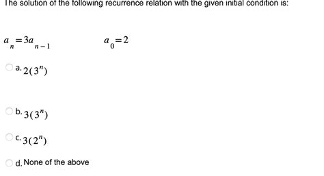 Solved The Solution Of The Following Recurrence Relation Chegg