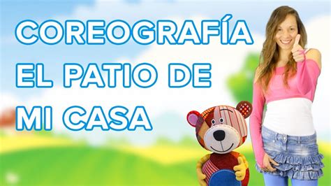 Coreografía El patio de mi casa Baile para niños YouTube