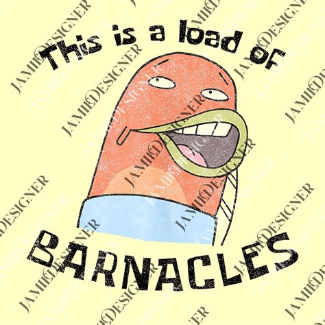 This Is A Load Of Barnacles Png Funny Spongebob And Squarepants Png