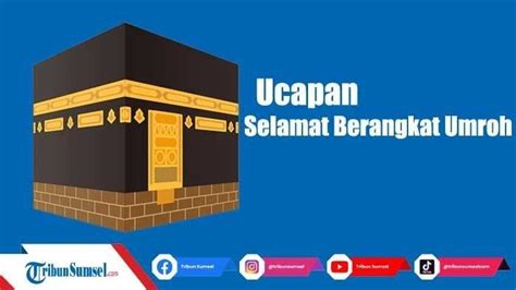 30 Ucapan Selamat Berangkat Umroh Penuh Doa Dan Berkah Diberikan Teman