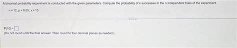 Solved A Binomial Probablity Experiment Is Conducted With