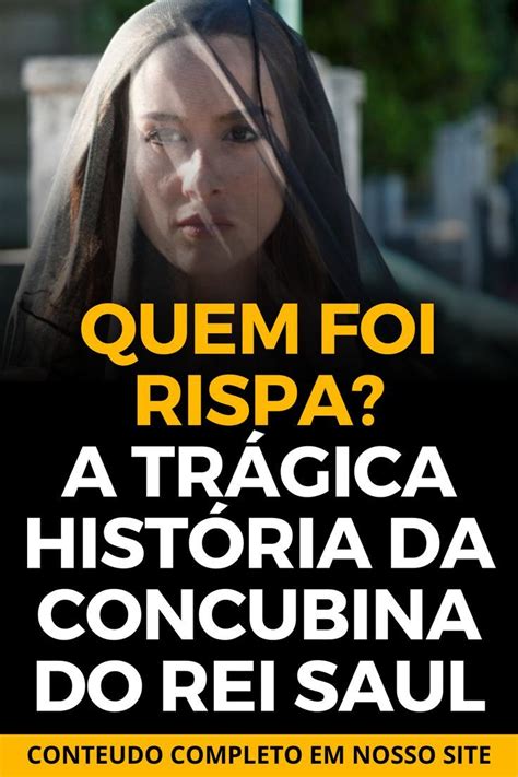 Quem foi rispa a trágica história da concubina do rei saul Artofit