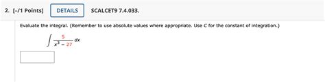 solved [ 1 points] scalcet9 7 4 033 evaluate the integral