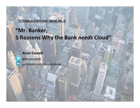 5 Things In 5 Minutes Series No4 Mr Banker 5 Reasons Why The Bank Needs Cloud Ppt