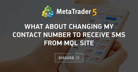 What About Changing My Contact Number To Receive SMS From Mql Site