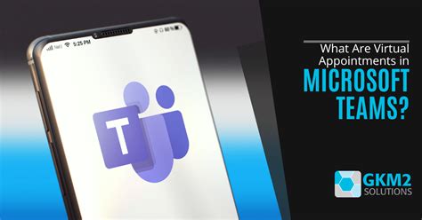 What Are Virtual Appointments In Microsoft Teams Gkm2 Solutions