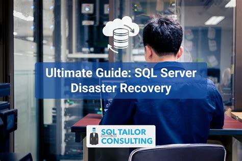 Ultimate Guide Sql Server Disaster Recovery Sql Tailor