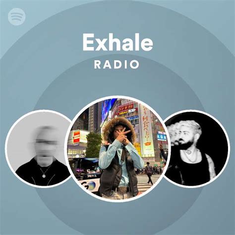 Exhale Radio Playlist By Spotify Spotify