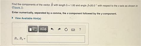 Solved Find The Components Of The Vector Vec B With Length Chegg Com