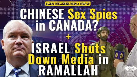 Chinese Sex Spies In Canada Israel Shuts Down Media In Ramallah Youtube