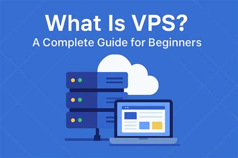 What Is Vps A Complete Guide For Beginners