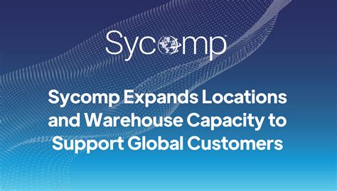 Sycomp Expands Locations And Warehouse Capacity