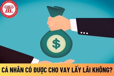 Cá nhân có được cho vay lấy lãi không và cho vay như thế nào để không