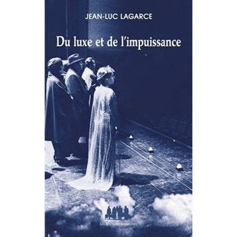 Du luxe et de l impuissance broché Jean Luc Lagarce Achat Livre