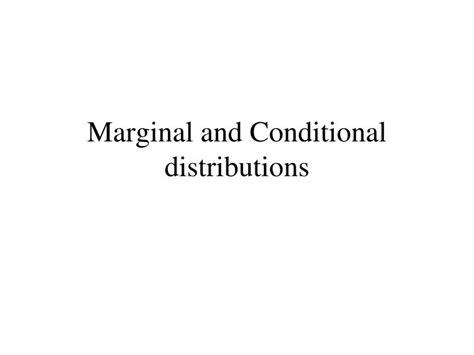 Ppt Marginal And Conditional Distributions Powerpoint Presentation Free Download Id3523121