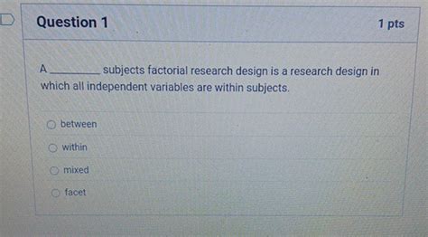 Solved Question 1asubjects Factorial Research Design Is A