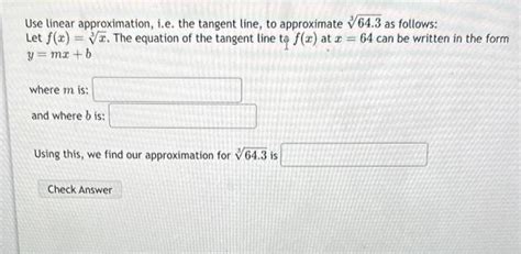 Solved Use Linear Approximation I E The Tangent Line To