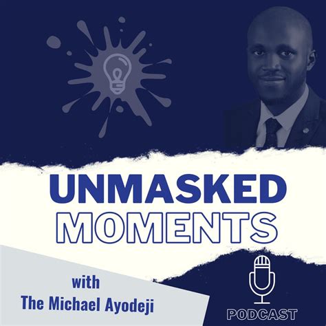 Unmasked Moments With The Michael Ayodeji Podcast — Apple Podcasts