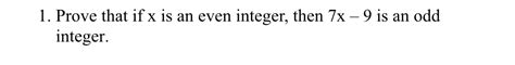 solved prove that if x ﻿is an even integer then 7x 9 ﻿is an