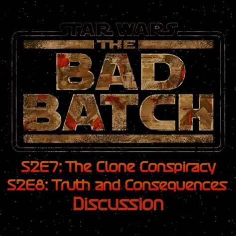 Stream Episode The Bad Batch S2e7 The Clone Conspiracy And S2e8 Truth And Consequences By The