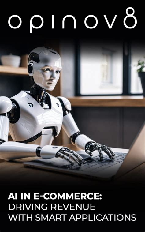 Ai In E Commerce Driving Revenue With Smart Applications Opinov8