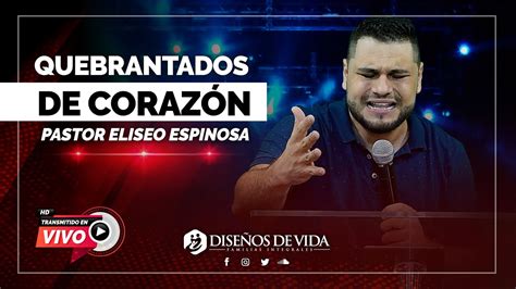 🔴 † Un Corazón Quebrantado • Pastor Eliseo Espinosa • Prédicas