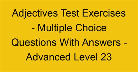Adverbs Test Exercises Multiple Choice Questions With Answers Advanced Level