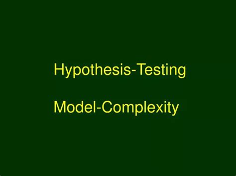 Ppt Hypothesis Testing Model Complexity Powerpoint Presentation Free
