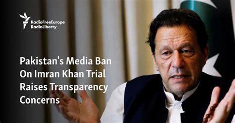 Pakistans Media Ban On Imran Khan Trial Raises Transparency Concerns
