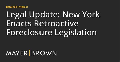 Legal Update New York Enacts Retroactive Foreclosure Legislation