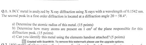 Solved Q A BCC Metal Is Analyzed By X Ray Diffraction Chegg