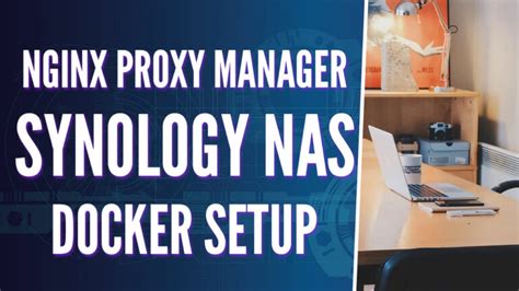 Nginx Proxy Manager Synology Nas Setup Instructions Wundertech