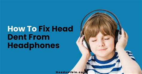 How To Fix Head Dent From Headphones Ultimate Guide