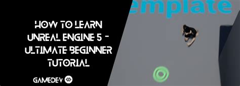 How To Learn Unreal Engine 5 Ultimate Beginner Tutorial Gamedevgg
