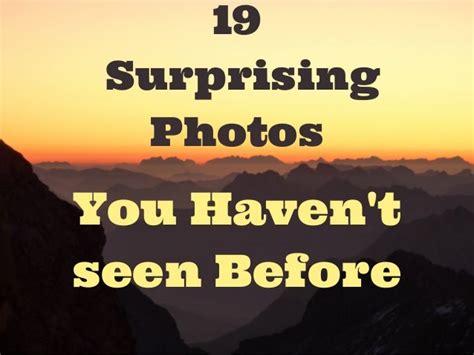 19 Surprising Photos You Havent Seen Before