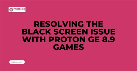 Black Screen Issue 89 Games Essential Guide Proton Ge