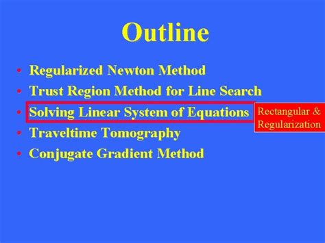 Steepest Descent Optimization Outline Regularized Newton Method Trust