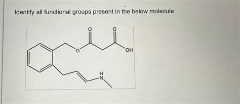 Solved Identify All Functional Groups Present In The Below
