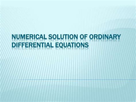Numerical Solution Of Ordinary Differential Equations Ppt