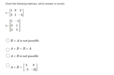 Solved Given The Following Matrices Which Answer Is Chegg