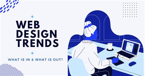 Current Web Design Trends Whats In And Whats Out In 2023 And 2024