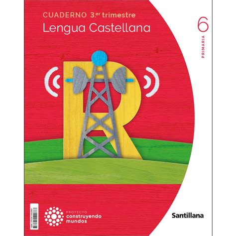 CUADERNO LENGUA 6 PRIMARIA 3 TRIM CONSTRUYENDO MUNDOS Tapa Blanda