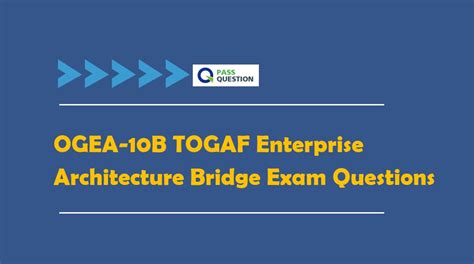 Ogea 10b Togaf Enterprise Architecture Bridge Exam Questions