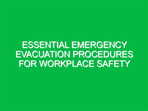 Essential Emergency Evacuation Procedures For Workplace Safety Safety