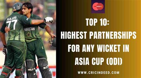 Highest Partnerships Ever In Asia Cup Odi Matches Cricindeed