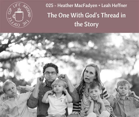 025 The One With Gods Thread In The Story With Heather Macfadyen