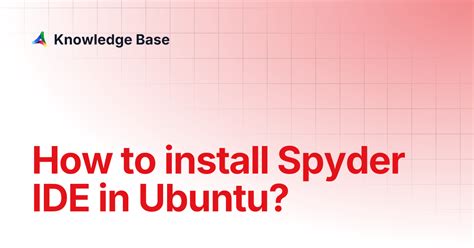 How To Install Spyder Ide In Ubuntu Knowledge Base